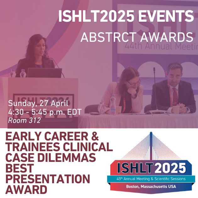 ISHLT2025: Early Career & Trainee Clinical Case Dilemmas - The Best of the Best Award Session ...