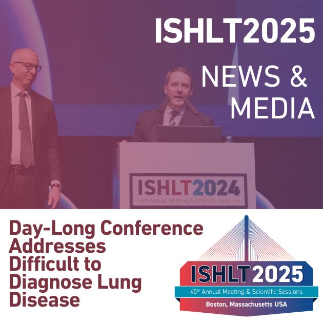 Day-Long Conference Addresses Difficult to Diagnose Lung Disease | ISHLT