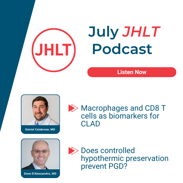 July JHLT: The Podcast Explores CLAD Biomarkers; Controlled Hypothermic ...
